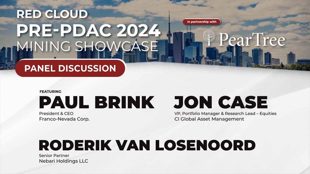 Fireside Chat with Paul Brink, Jon Case, and Roderik Van Losenoord | Red Cloud's Pre-PDAC 2024 ...