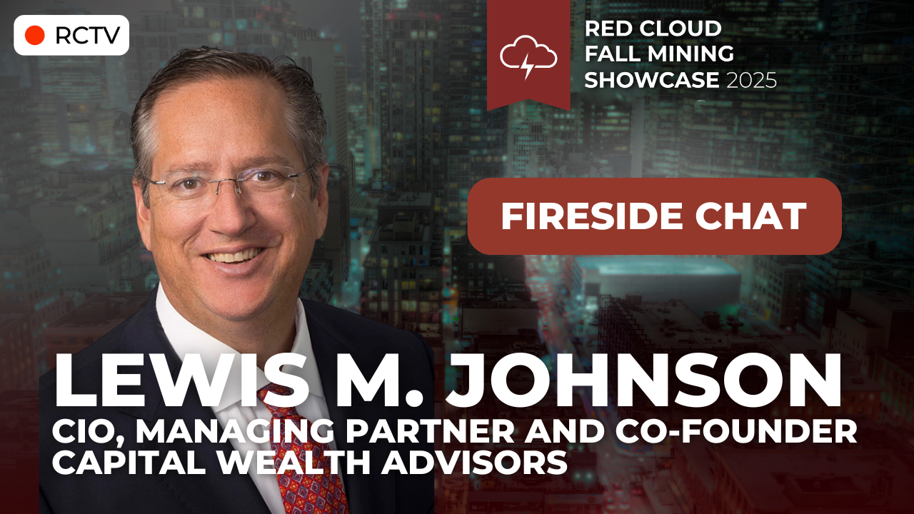 Fireside Chat with Lewis M. Johnson | Red Cloud’s Fall Mining Showcase 2025 - Red Cloud ...